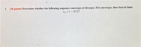 Solved (10 points) Determine whether the following sequence | Chegg.com