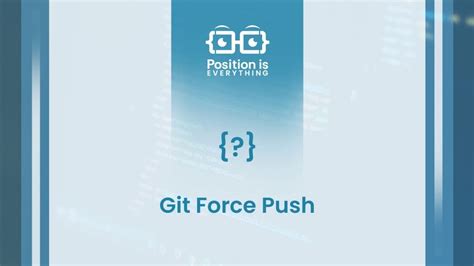 Git Force Push Effective And Safe Usage Explained Position Is Everything