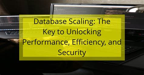 Database Scaling The Key To Unlocking Performance Efficiency And