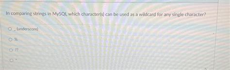 Solved In Comparing Strings In MySQL Which Character S Can Chegg