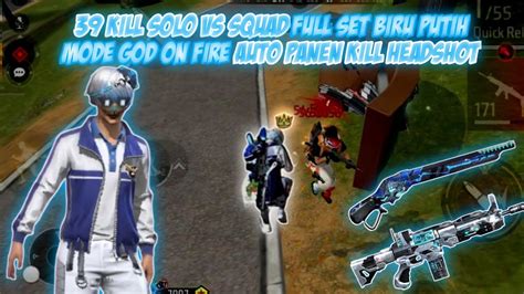 39 Kill Solo Vs Squad Serba Biru Putih Mode God On Auto Panen Kill