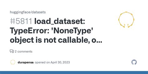 Loaddataset Typeerror Nonetype Object Is Not Callable On Local