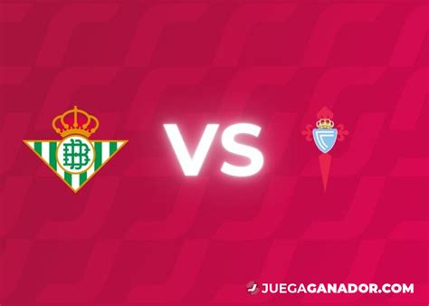 Pronóstico Real Betis Vs Celta De Vigo Viernes 12 De Abril Juega