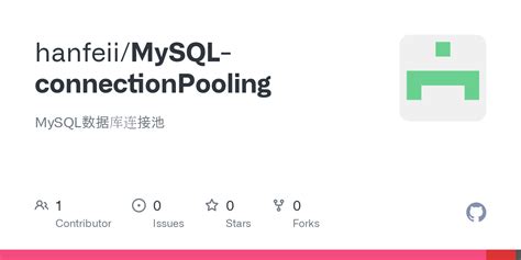 GitHub hanfeii MySQL connectionPooling MySQL数据库连接池