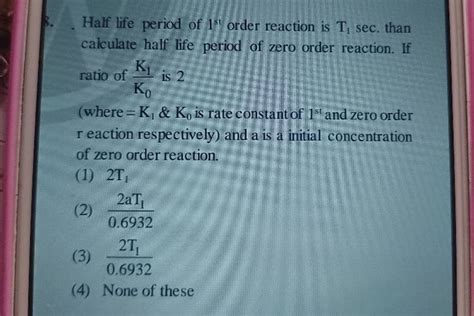 Half Life Period Of 1st Order Reaction Is T1 Sec Than Calculate Half L