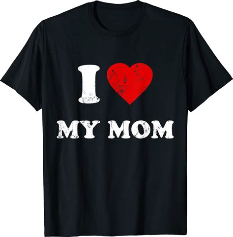 I Love My Mom T Shirt