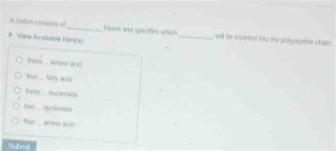 Solved A Codon Consists Of Bases And Specifies Which Will Be