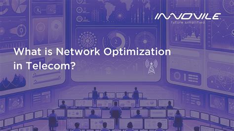 Understanding Network Optimization In Telecom Innoviles Expert