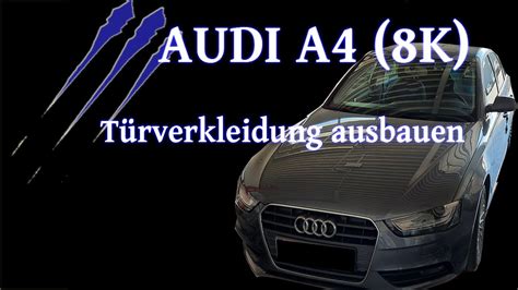 Audi A B K T Rverkleidung Abbauen Tutorial Youtube