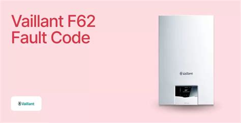 Vaillant F62 Fault Code Causes And How To Fix It Iheat