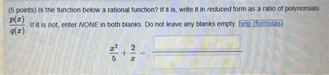 Solved Is The Function Below A Rational Function If It Is