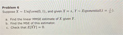 Solved Problem Suppose X Uniform And Given X X Chegg Com