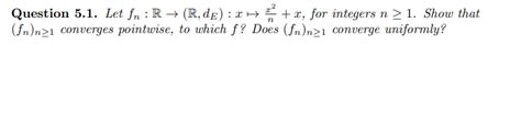 Solved Question 5 1 Let Fn R R DE Xnx2 X For Integers Chegg