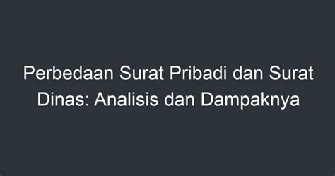 Perbedaan Surat Pribadi Dan Surat Dinas Analisis Dan Dampaknya