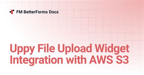 Uppy File Upload Widget Integration With Aws S3 Fm Betterforms Docs