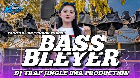 YANG KALIAN TUNGGU TUNGGU JINGLE IMA PRODUCTION BASS BLEYER BLEYER