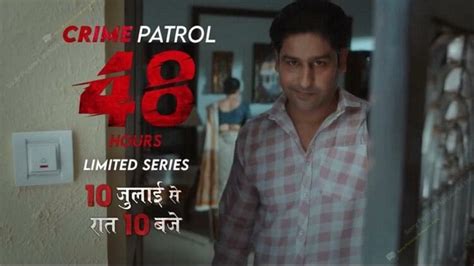 Crime Patrol 48 Hours Brings Viewers A Fresh Limited Season With Fast