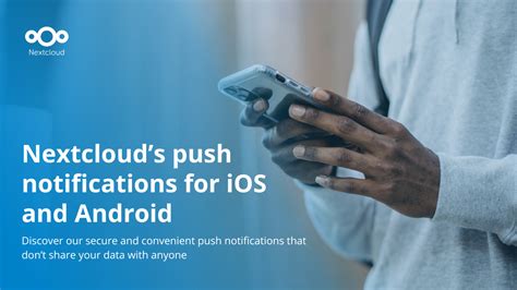 Nextclouds Push Notifications For Ios And Android Nextcloud