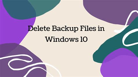 How To Delete Backup Files In Windows 10