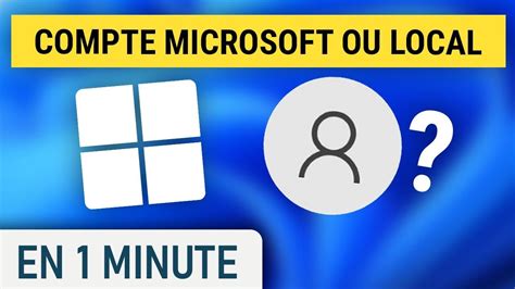 Compte Microsoft ou Local sur Windows quelles différences YouTube