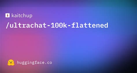 Kaitchup Ultrachat K Flattened Datasets At Hugging Face