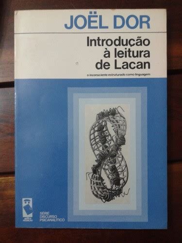 INTRODUÇAO A LEITURA DE LACAN O INCONSCIENTE ESTRUTURADO COMO