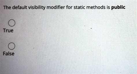 Solved The Default Visibility Modifier For Static Methods Is Public