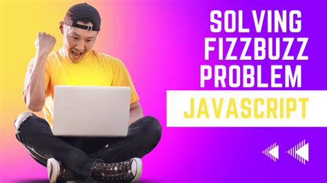 Solving Fizzbuzz Problem In Javascript