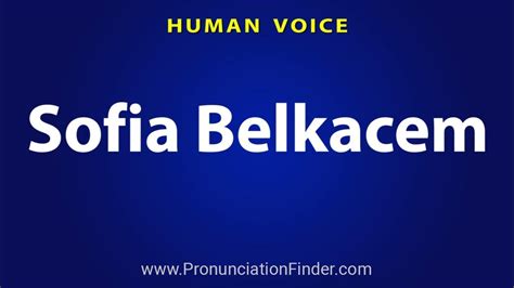 How To Pronounce Sofia Belkacem Youtube