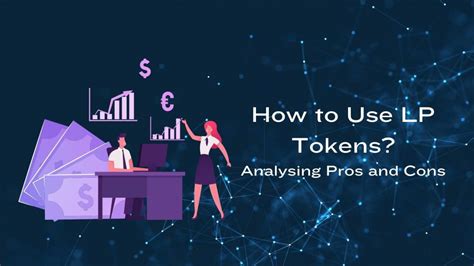 How To Use Lp Tokens Analysing Pros And Cons Liquidity 24