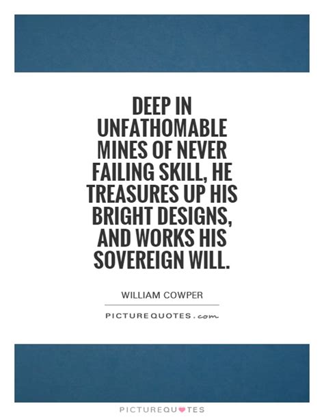 Deep In Unfathomable Mines Of Never Failing Skill He Treasures