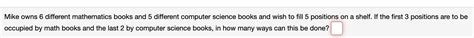 Solved Mike Owns 6 Different Mathematics Books And 5 Chegg