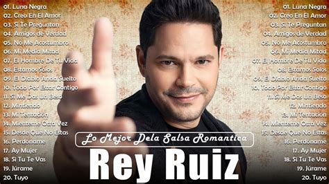ReyRuiz Sus Mejores Cancíones 30 Grandes Éxitos de R Ruiz MIX SALSA