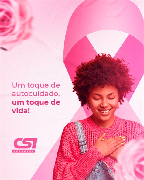 Outubro Rosa Um Toque De Autocuidado E Saúde Csi Locações