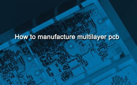 How To Manufacture Multilayer Pcb Moko Technology