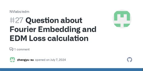 Question About Fourier Embedding And Edm Loss Calculation · Issue 27 · Nvlabsedm · Github