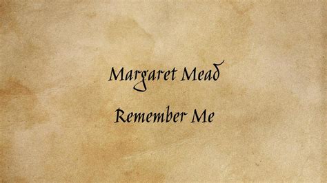 Margaret Mead Remember Me Youtube