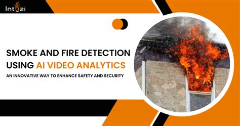 Smoke And Fire Detection Using AI Video Analytics Intozi Innovation Through AI