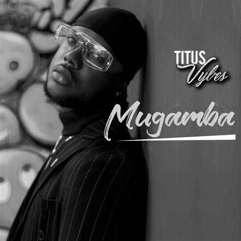 ‎mugamba Single By Titus Vybes On Apple Music