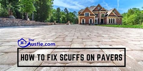 How To Fix Scuffs On Pavers Step By Step Guide Explained