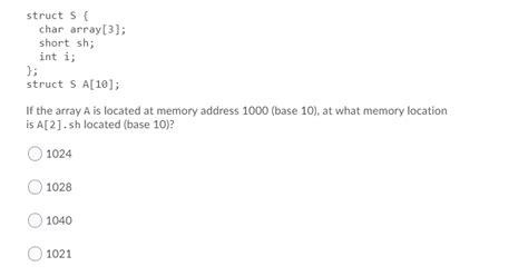 Solved Struct S Char Array 3 Short Sh Int I Struct