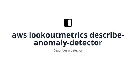 Aws Lookoutmetrics Describe Anomaly Detector Fig