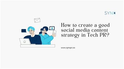 How To Create A Good Social Media Content Strategy In Tech Pr Start