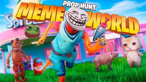 Meme World Prop Hunt 3599 6984 9204 By Guccigandalf Fortnite Creative