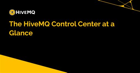 The Hivemq Control Center At A Glance