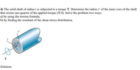 Solved 4 The Solid Shaft Of Radius R Is Subjected To A