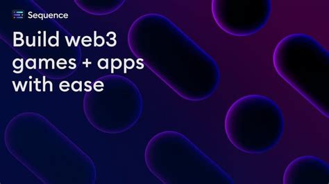 Build Web3 Games And Apps With Ease Using The Sequence Web3 Stack R0xsequence