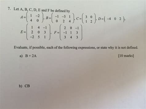 Solved Let A, B, C, D, E and F be defined by Evaluate, if | Chegg.com