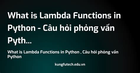 What Is Lambda Functions In Python Câu Hỏi Phỏng Vấn Python