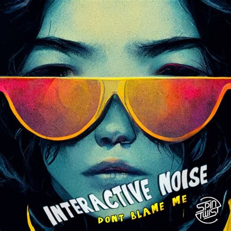 Dont Blame Me By Interactive Noise On Beatsource